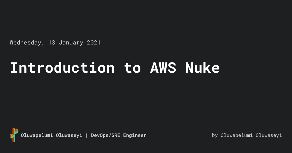 Introduction to AWS Nuke • Oluwapelumi Oluwaseyi | DevOps/SRE Engineer